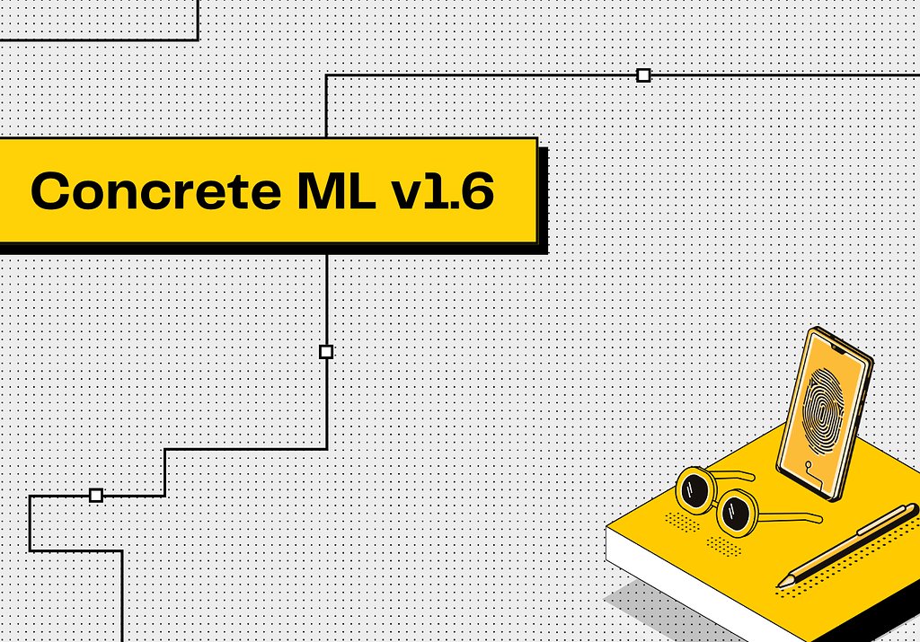 Concrete ML v1.6: Bigger Neural Networks and Pre-trained Tree-based Models - Zama Concrete ML ...
